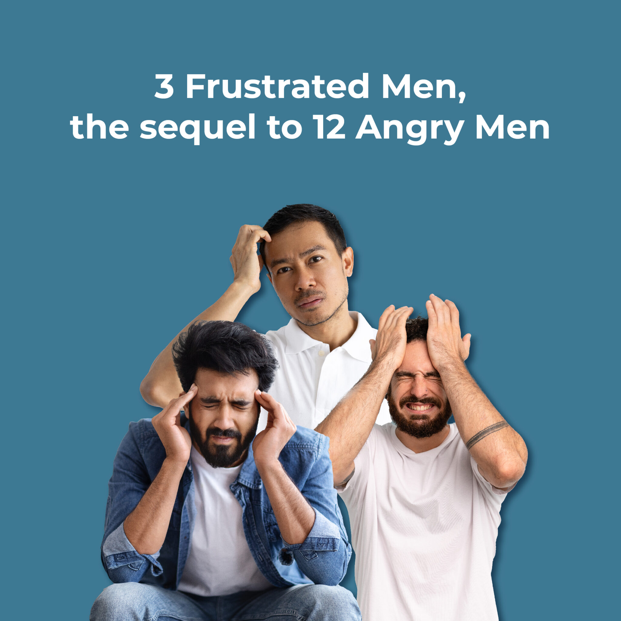 Three Frustrated Men – The Sequel to 12 Angry Men - Nitish Bhushan